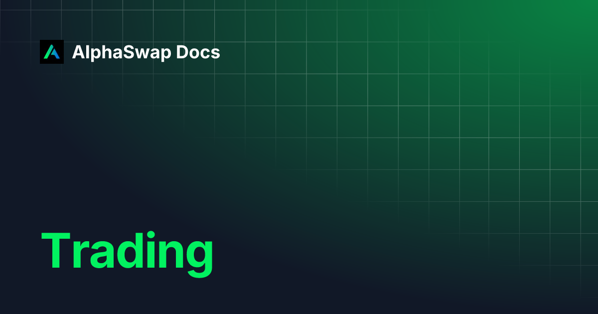 Trading | AlphaSwap Docs
